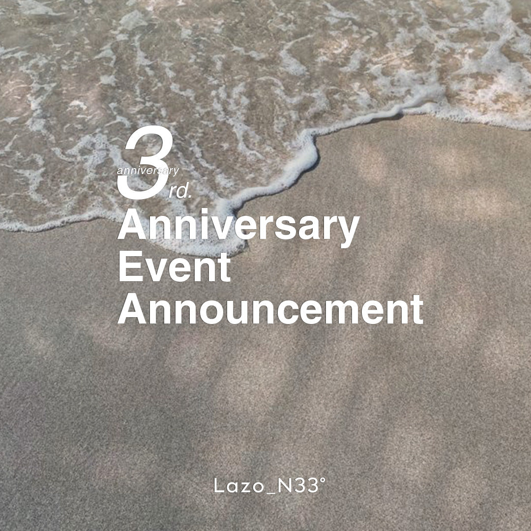 3周年記念イベント開催！内容を先行公開 | Lazo_N33°（ラソエヌサーティスリー）の公式通販