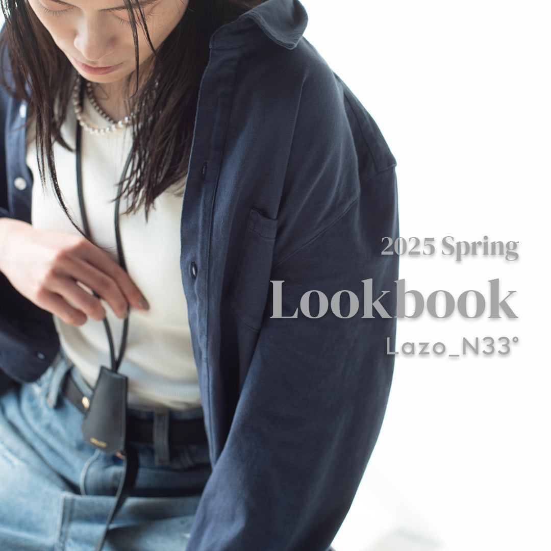 25 SPRING LOOKBOOK | Lazo_N33°（ラソエヌサーティスリー）の公式通販